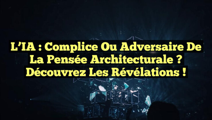 L’IA : Complice ou adversaire de la pensée architecturale ? Découvrez ...