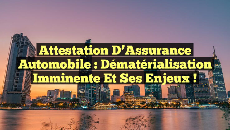 Attestation d'Assurance Automobile : Dématérialisation Imminente et Ses ...