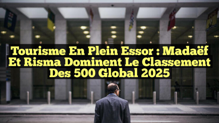Tourisme en Plein Essor : Madaëf et Risma Dominent le Classement des ...